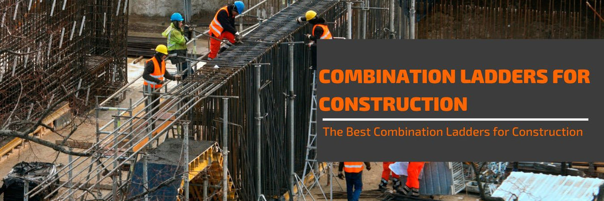 The Best Combination Ladders for Construction – Ladderstore UK