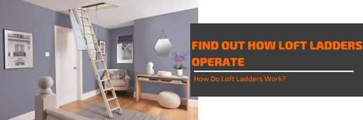 How Do Loft Ladders Work? – Ladderstore UK