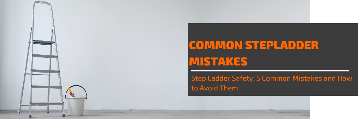 Step Ladder Safety: 5 Common Mistakes and How to Avoid Them ...